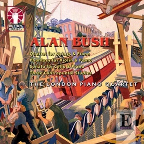 Alan Bush: Quartet for Strings & Piano; Phantasy for Violin & Piano ...