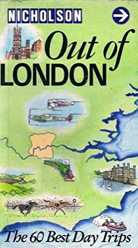 Out of London: The 60 Best Day Trips (Nicholson Guides): Peplow, Mary ...