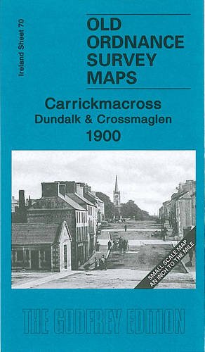 Carrickmacross, Dundalk and Crossmaglen 1900: Ireland Sheet 70 (Old ...