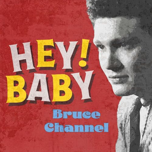 Hey! Baby by Bruce Channel on Amazon Music - Amazon.com