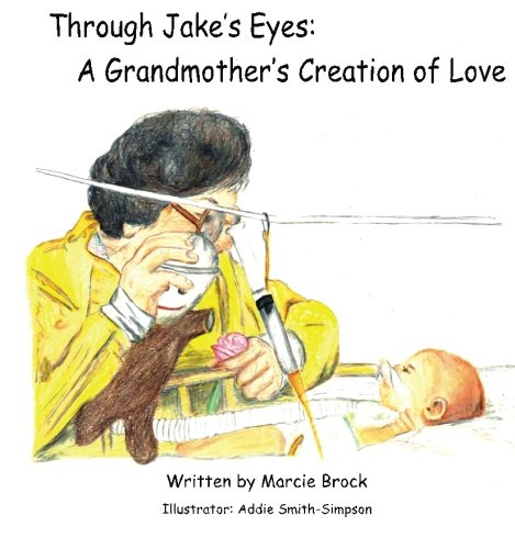 Through Jake's Eyes: A Grandmother's Creation of Love: Brock, Marcie ...