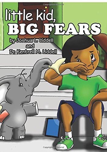 Little Kid, Big Fears: Liddell, Joshua, Liddell, Dr. Kentrell ...