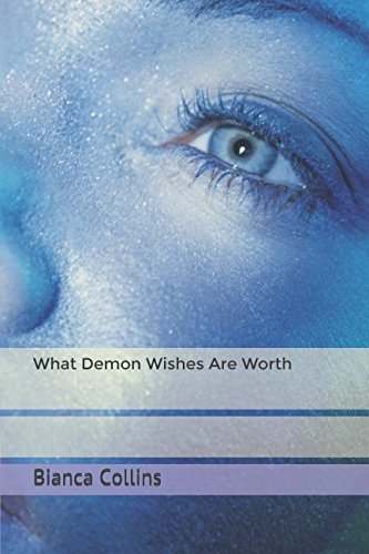 What Demon Wishes Are Worth: Amazon.co.uk: Collins, Bianca ...
