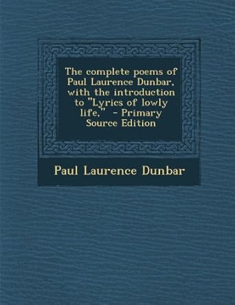 The complete poems of Paul Laurence Dunbar, with the introduction to ...