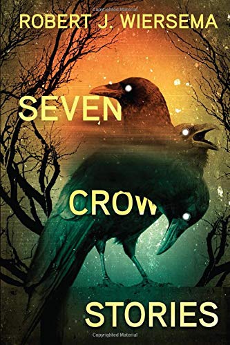 Seven Crow Stories: Wiersema, Robert J.: 9781771483957: Amazon.com: Books