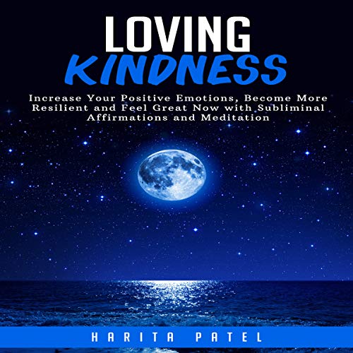 Amazon.com: Loving Kindness: Increase Your Positive Emotions, Become ...