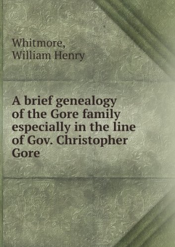 A brief genealogy of the Gore family especially in the line of Gov ...