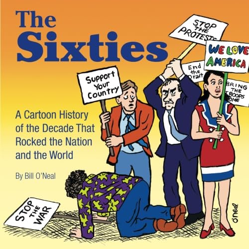 The Sixties: A Cartoon History of the Decade That Rocked the Nation and ...
