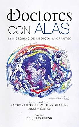 Amazon.com: Doctores Con Alas: 12 Historias De Médicos Migrantes ...