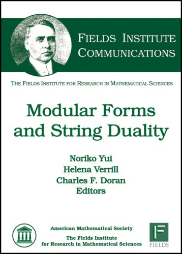 Modular Forms and String Duality (Fields Institute Communications, 54): Yui, Noriko, Verrill ...