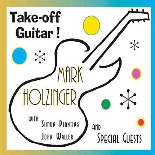 Amazon MusicでMark HolzingerのTake-off Guitar! (feat. Simon Planting ...