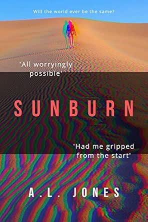 Sunburn: A Page Turning Sci-Fi Fantasy Novel, (An A. L. Jones Dystopian ...
