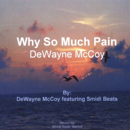 Why So Much Pain (feat. Smidi Beats) von Dewayne McCoy bei Amazon Music ...
