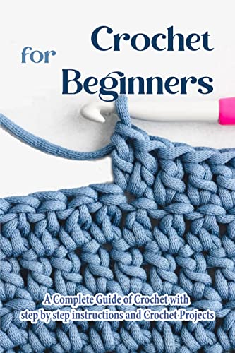 Amazon.com: Crochet for Beginners: The Complete Step-By-Step Guide and ...