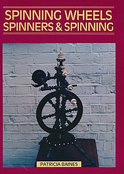 Spinning Wheels, Spinners and Spinning: Baines, Patricia: 9780713462050 ...
