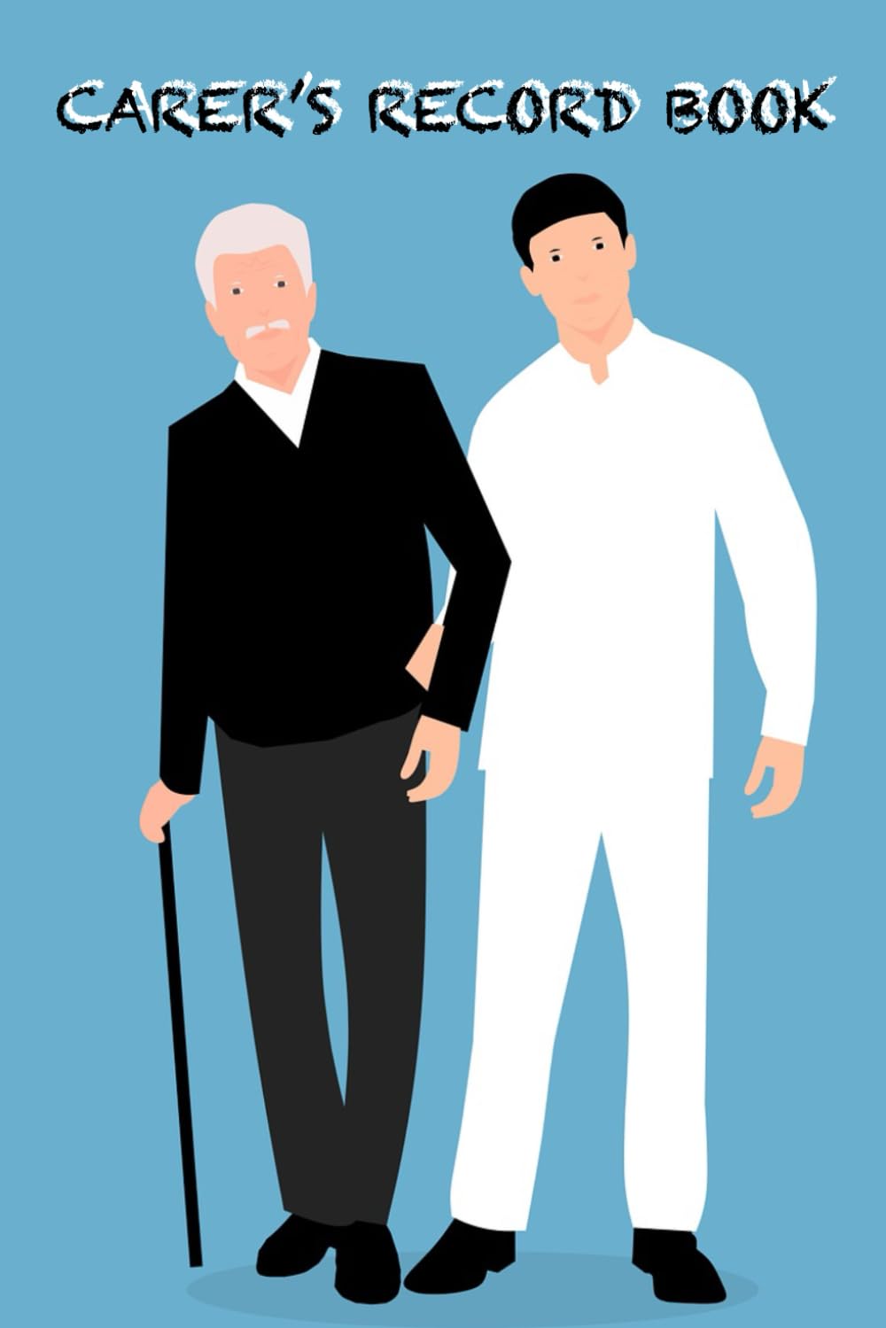 Carer’s Record Book: A logbook for caregivers where they can record ...