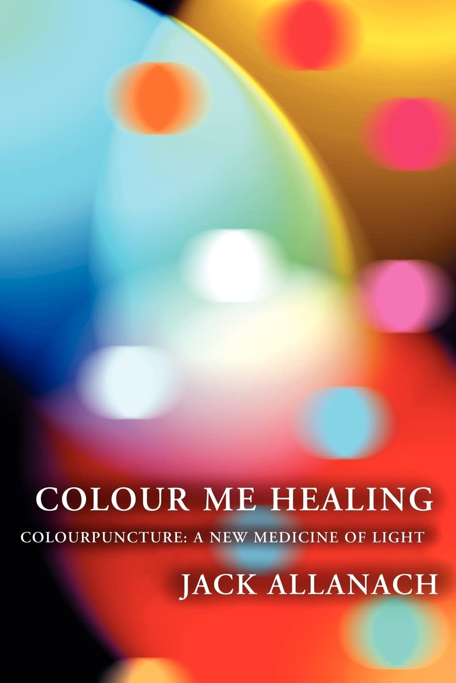 Colour Me Healing: Allanach, Jack: 9780954609931: Amazon.com: Books