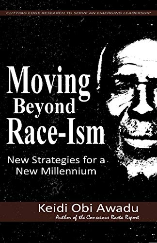 MOVING BEYOND RACE-ISM: New Strategies for a New Millennium (Conscious ...