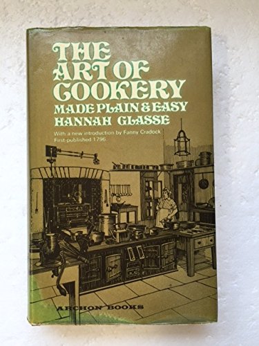 The art of cookery made plain and easy: Glasse, Hannah: 9780208011664 ...
