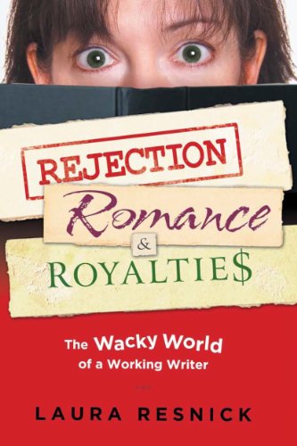Rejection, Romance, and Royalties: The Wacky World of a Working Writer ...