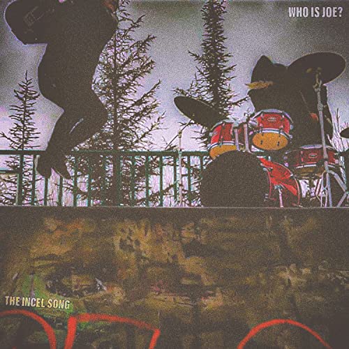 Play The Incel Song by Who Is Joe? on Amazon Music Unlimited