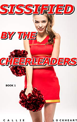 Sissified By The Cheerleaders Book 1: Feminization, Crossdressing ...