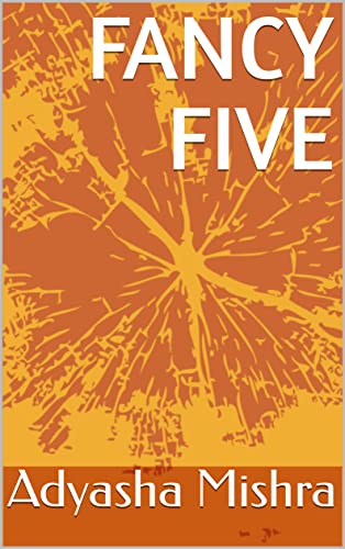 FANCY FIVE eBook : Mishra, Adyasha : Amazon.in: Kindle Store