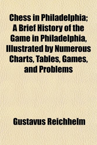 Chess in Philadelphia; A Brief History of the Game in Philadelphia ...