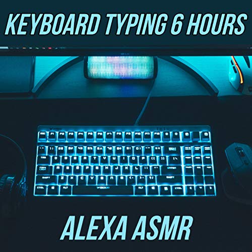 Play ASMR Keyboard Typing - 6 HOURS (No Talking) by Alexa ASMR on ...