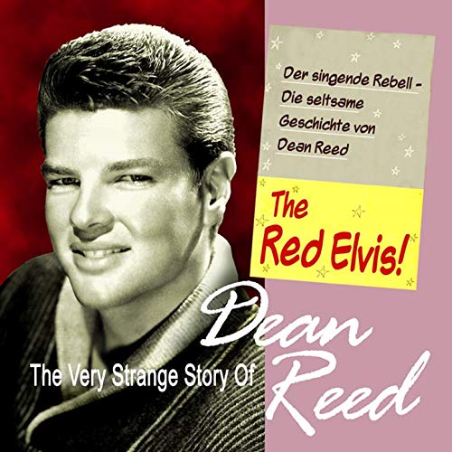 The Very Strange Story of Dean Reed - The Red Elvis! von Dan Reed bei ...