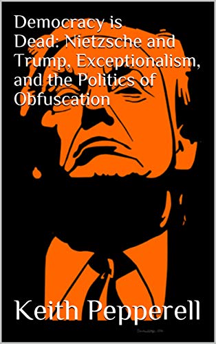 Amazon.com: Democracy is Dead: Nietzsche and Trump, Exceptionalism, and ...