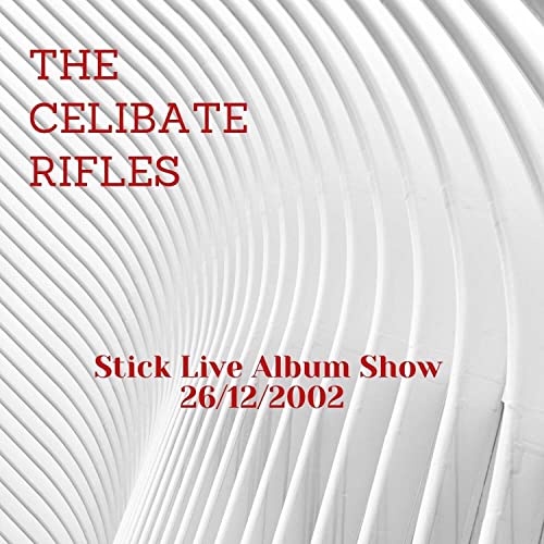 Écouter Stick Live Album Show (Live) de The Celibate Rifles sur Amazon ...