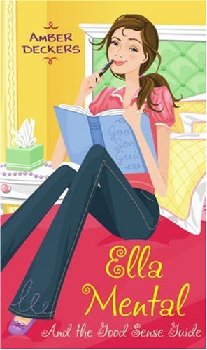 Amazon.com: Ella Mental: And the Good Sense Guide: 9781416913221: Deckers, Amber: Books