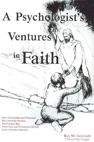 A psychologist's ventures in faith: How God guided and protected his ...