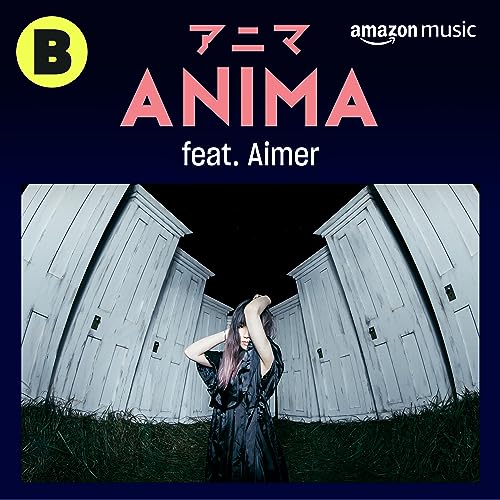 Amazon MusicでAmazon MusicのB-Side: ANIMA Aimer 2023/07/26を再生する