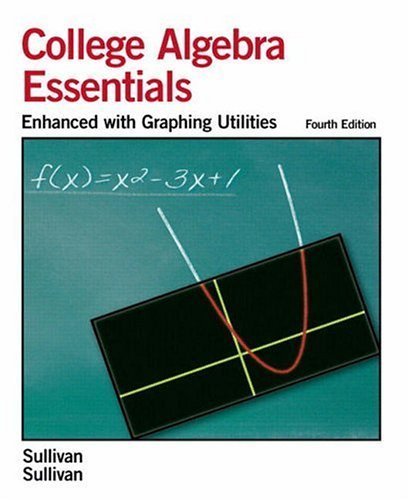 College Algebra Essentials: Enhanced with Graphing Utilities: Sullivan ...