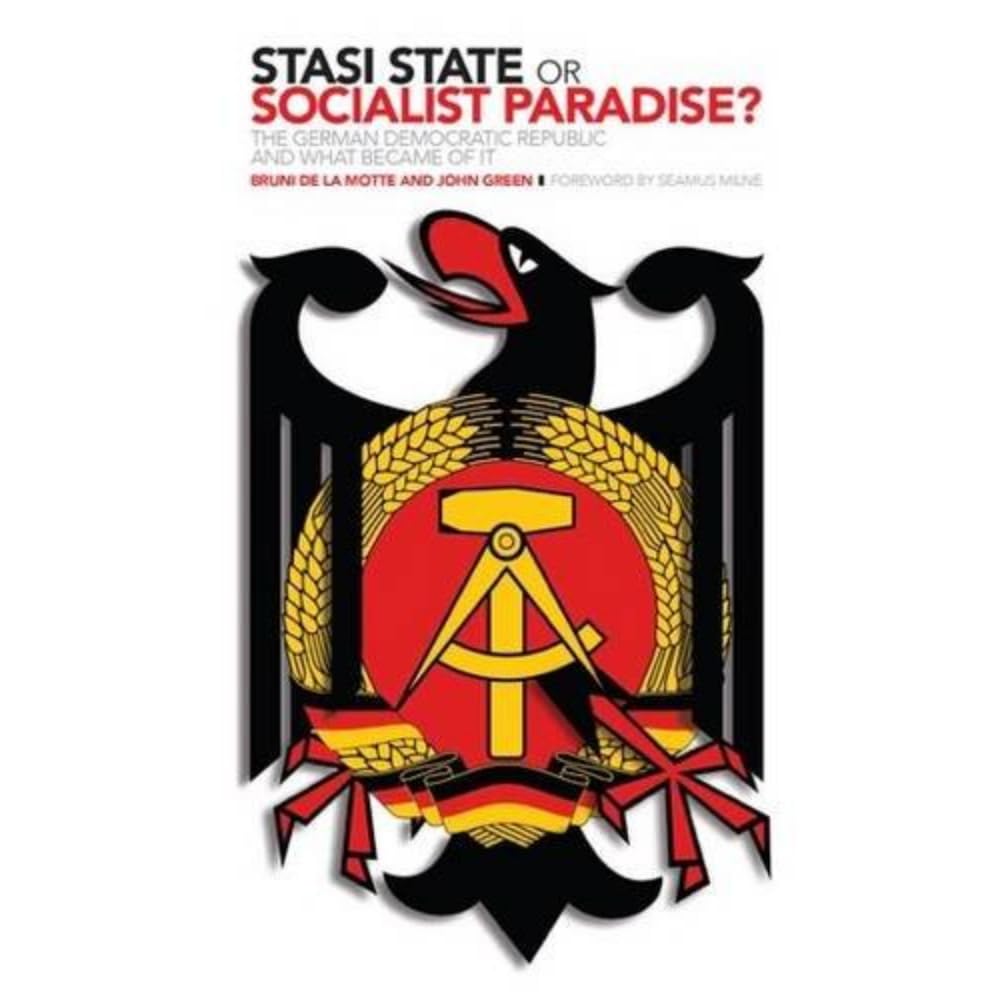 Stasi State or Socialist Paradise?: The German Democratic Republic and ...