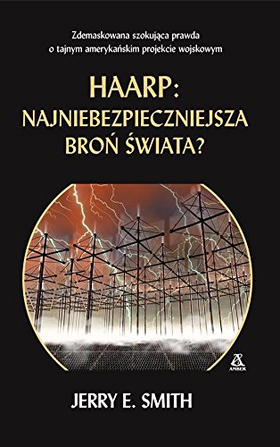 HAARP Najniebezpieczniejsza bron swiata? - | 9788324161898 | Amazon.com ...