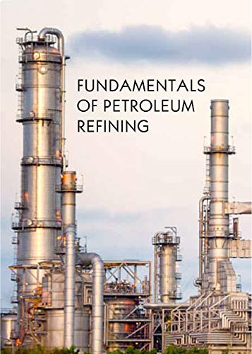 Amazon.com: FUNDAMENTALS OF PETROLEUM REFINING: Petroleum refining ...
