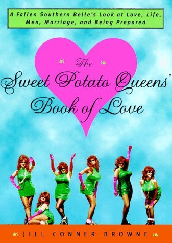 The Sweet Potato Queens' Book of Love by Jill Conner Browne (1999-01-19 ...
