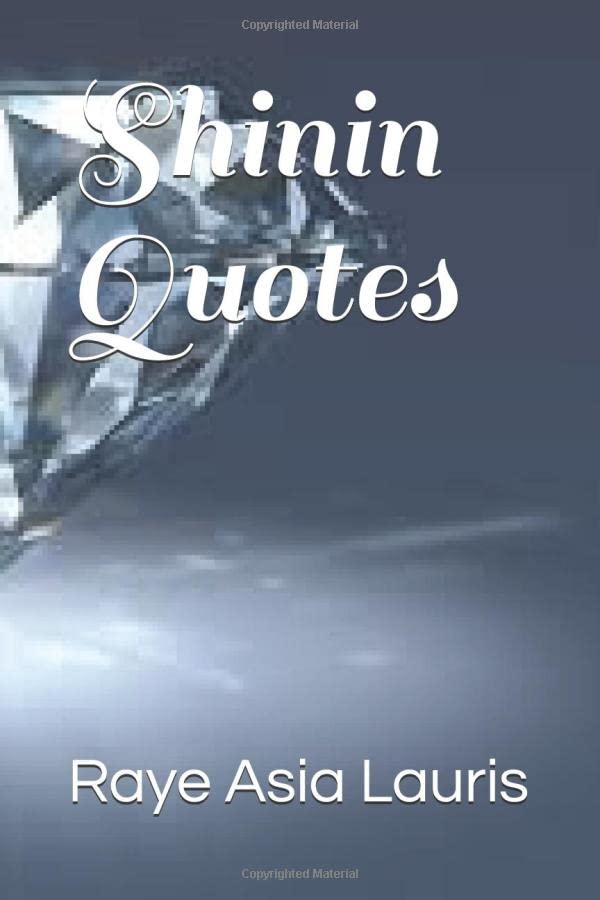 Shinin Quotes: Lauris, Raye Asia: 9781693233609: Amazon.com: Books