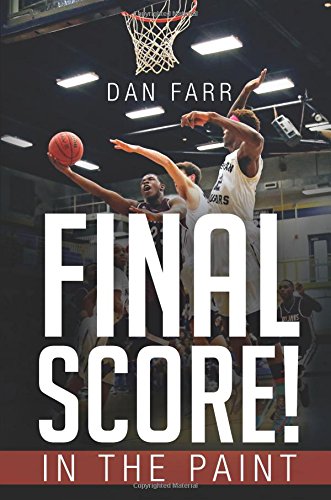 Final Score! In the Paint: Dan Farr: 9781633061965: Amazon.com: Books