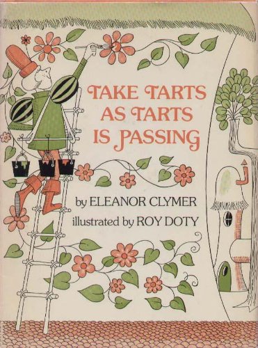 Take Tarts as Tarts is Passing: Eleanor Clymer, Roy Doty: 9780525406402 ...