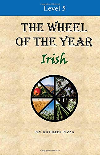 Wheel of the Year Reader - Irish Level 5: Pezza, Rev. Kathleen ...