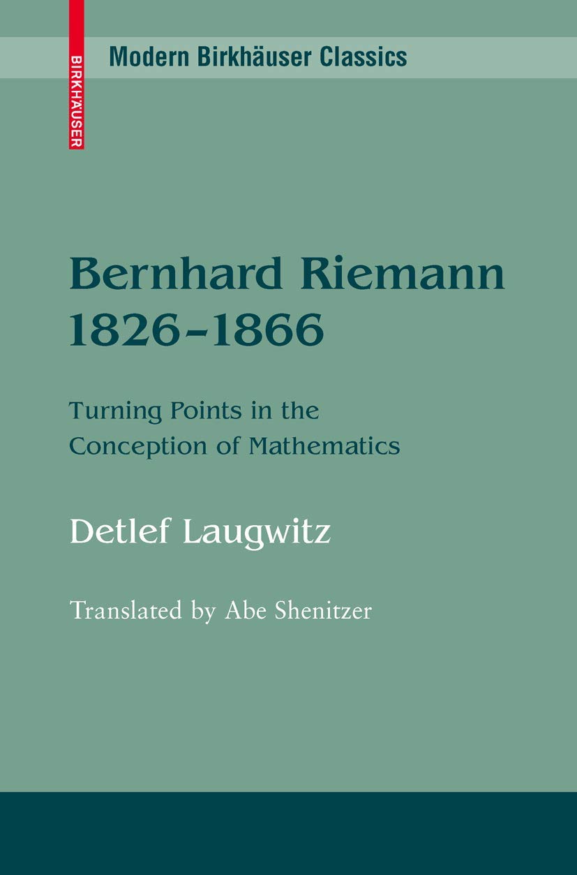 Bernhard Riemann 1826–1866: Turning Points in the Conception of ...