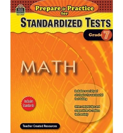 Prepare & Practice for Standardized Tests, Grade 7: Math (Prepare ...