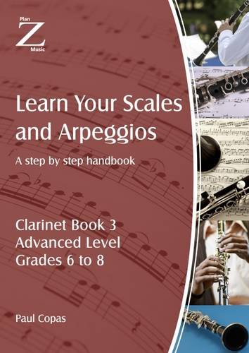 Learn Your Scales and Arpeggios - Clarinet: Advanced Level - Grades 6 ...