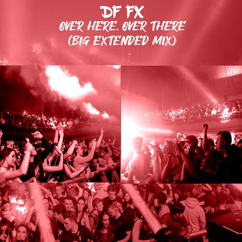 Play Over Here, Over There (Big Extended Mix) by DF FX on Amazon Music ...