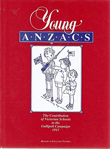 Young Anzacs: The contribution of Victorian Schools to the Gallipoli ...