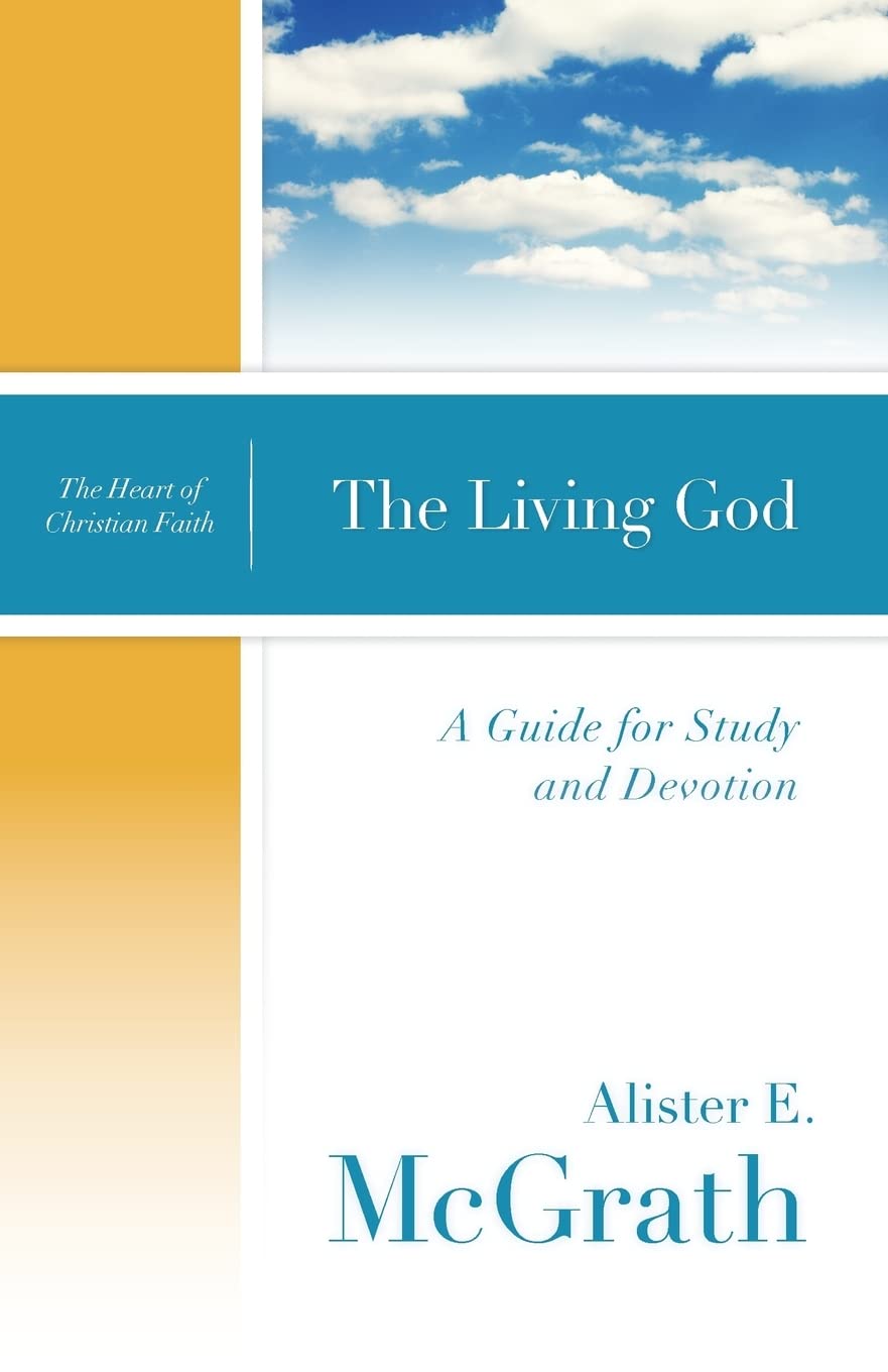 The Living God: A Guide for Study and Devotion (The Heart of Christian ...